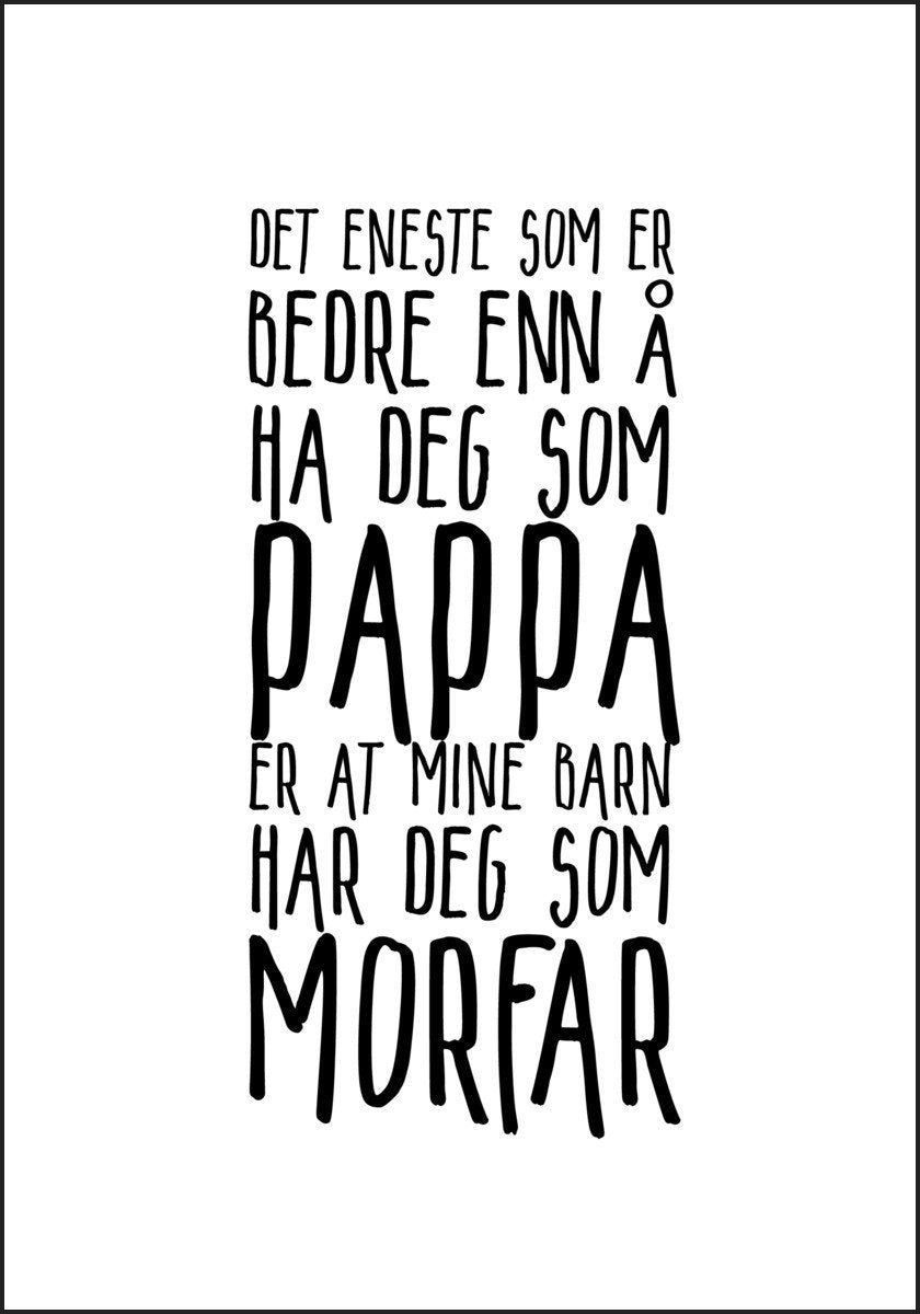 Pappa og Morfar plakat. En tekstplakat som sier det meste – Plakatbar.no